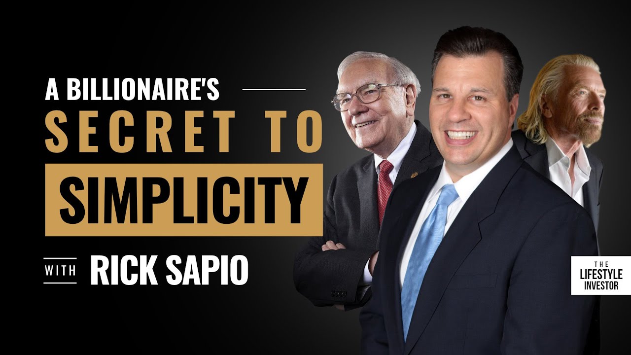 Rick Sapio | A Billionaire's Secret to Simplicity | Inside The Minds Of ...