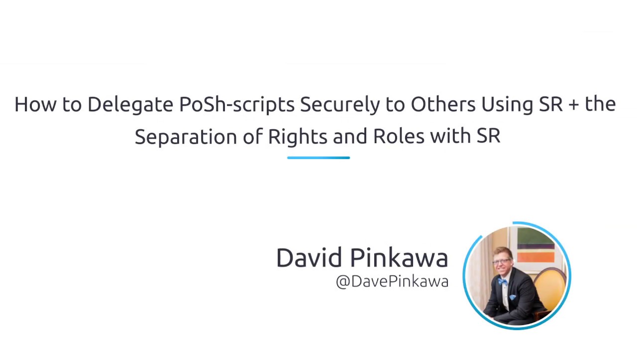 How to delegate PoSh-Scripts securely and the separation of Rights ...