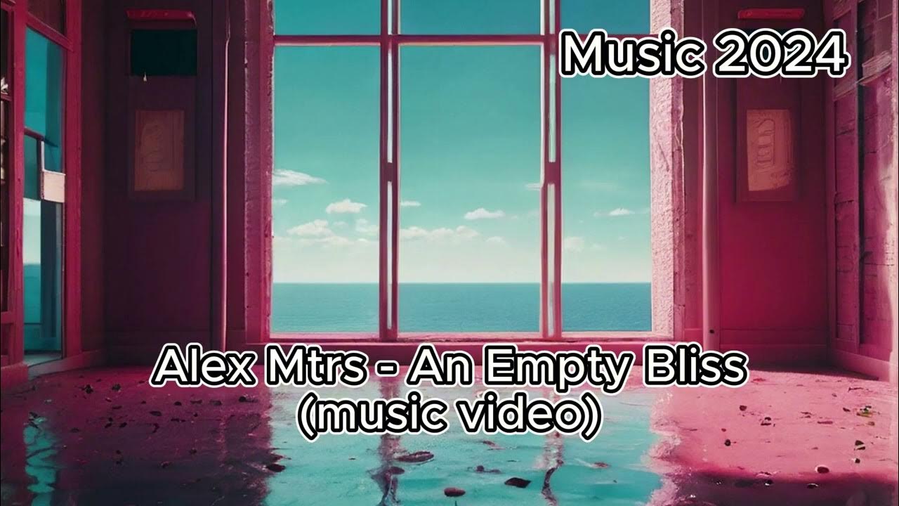 Alex Mtrs An Empty Bliss music video #music #ambient #musicvideo - YouTube