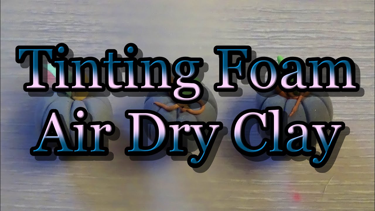 Tinting Foam Clay: February 26, 2025 - YouTube