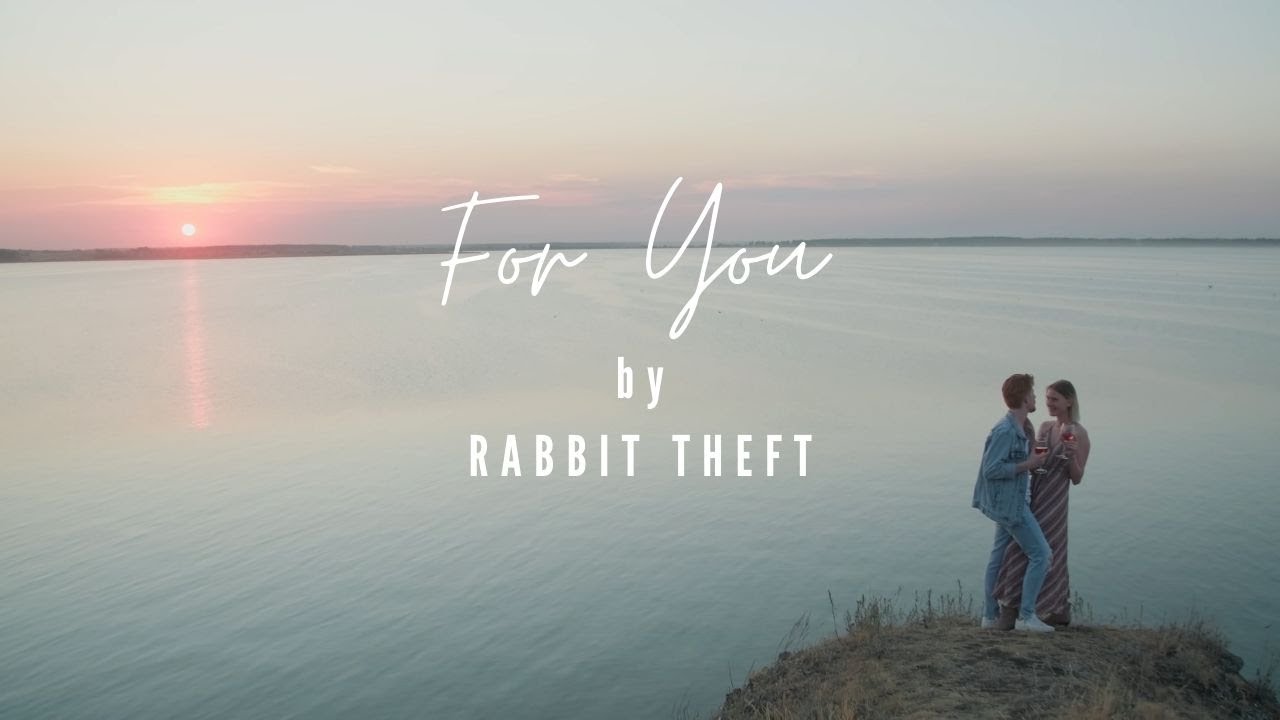 LOVE SONG || FOR YOU BY RABBIT THEFT || - YouTube
