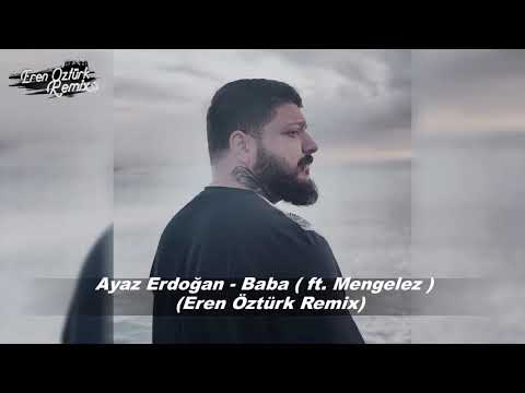 Ayaz Erdoğan - Baba  (ft. Mengelez)  (Eren Öztürk Remix)
