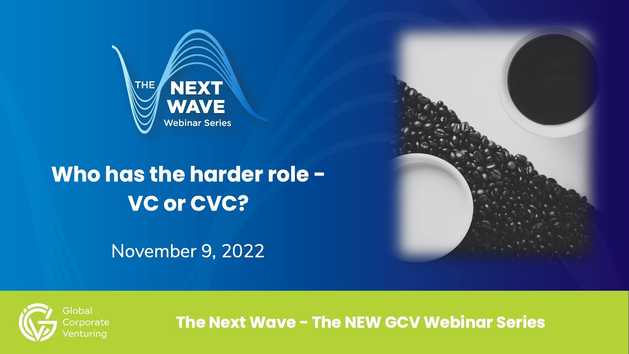 The Next Wave #3 - Who has the harder role - VC or CVC? | Webinar | November 2022 - YouTube