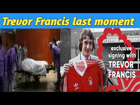 Trevor Francis has died at the age of 69. histroy|last moment|funeral ...