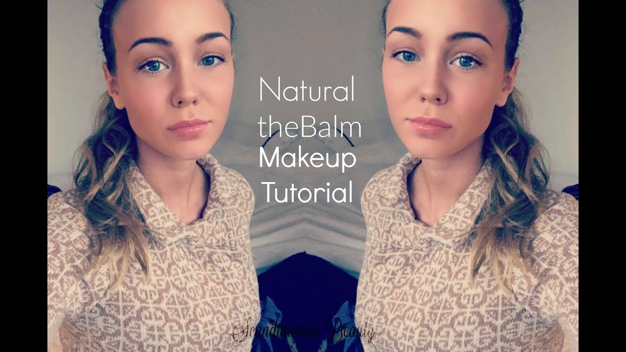 Natural thebalm Makeup Tutorial | 2016 | Scandinavian Beauty - YouTube