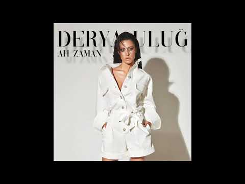 Derya Uluğ - Ah Zaman