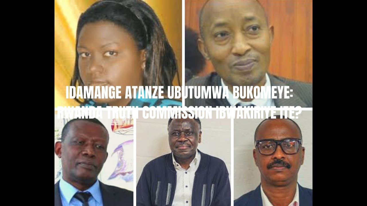 Idamange yatanze ubutumwa bukomeye: Rwanda Truth Commission yabwakiriye ...
