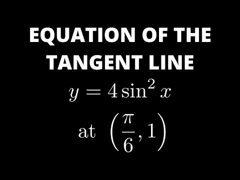 Find the Equation of the Tangent Line to the Graph of y = 4sin^2(x) at ...