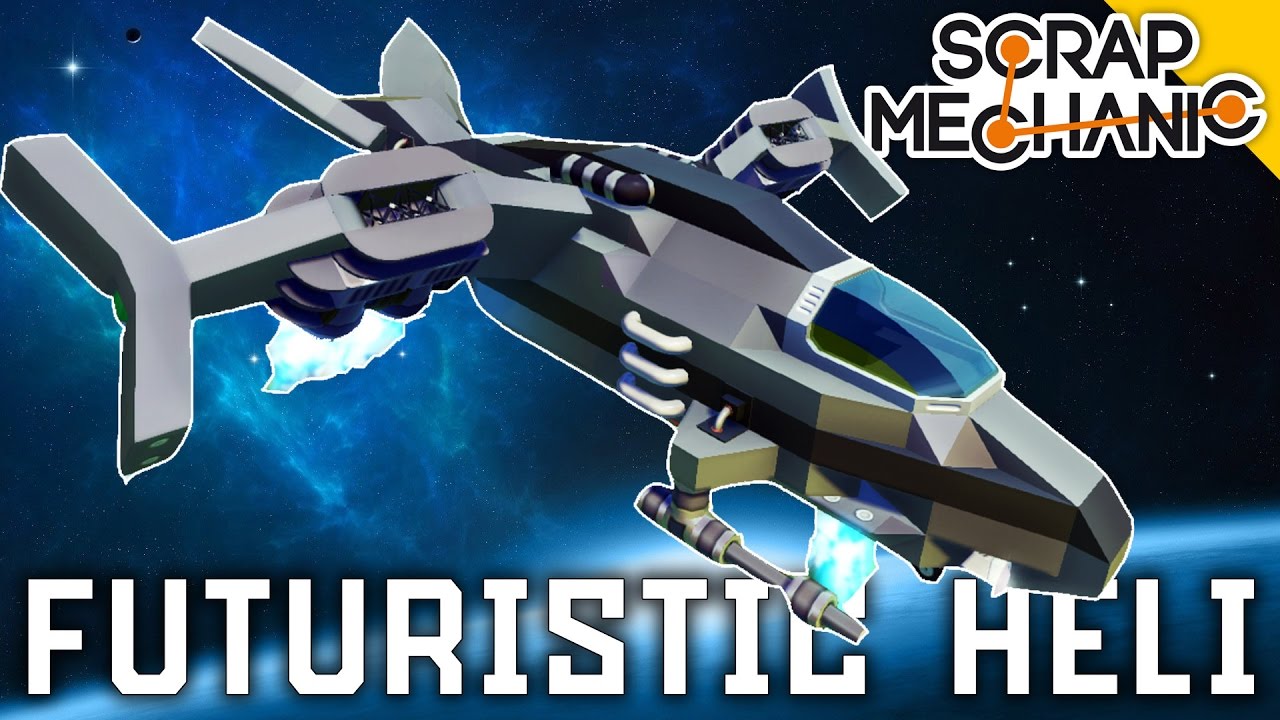 FUTURISTIC HELICOPTER, Scrap Mechanic #119 - YouTube