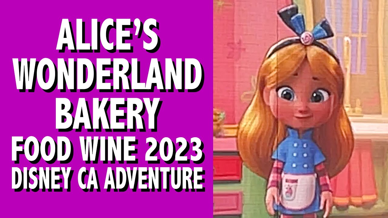 Alice's Wonderland Bakery Show 2023 Food & Wine Festival Disney ...