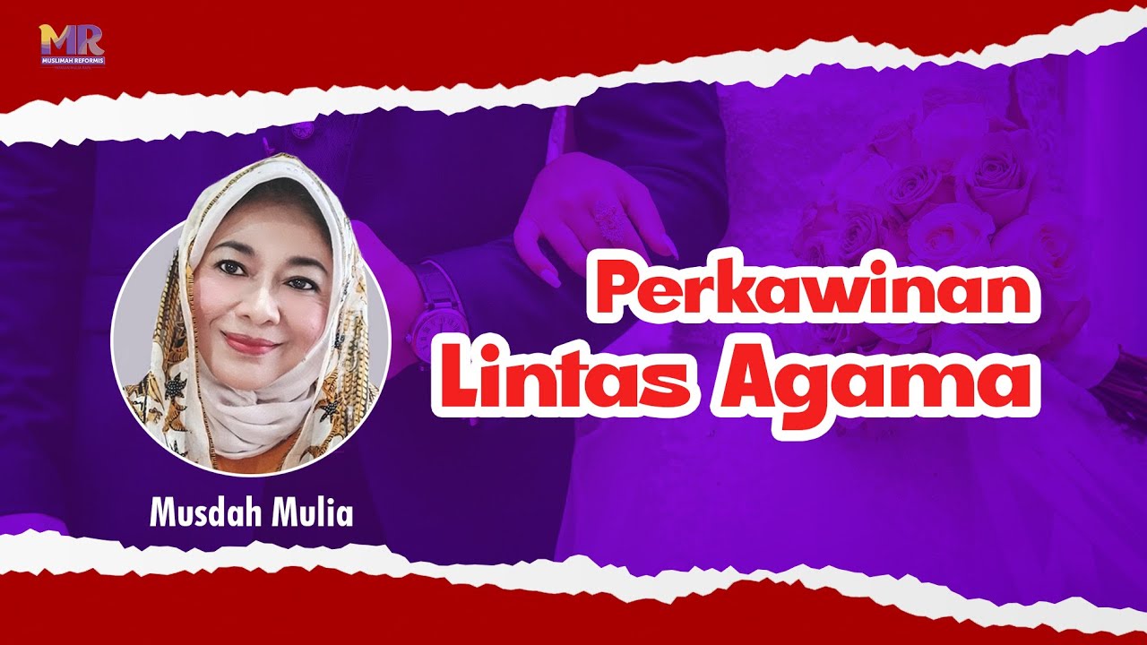 Perkawinan Lintas Agama | Musdah Mulia | Eps. 128 | Muslimah Reformis ...