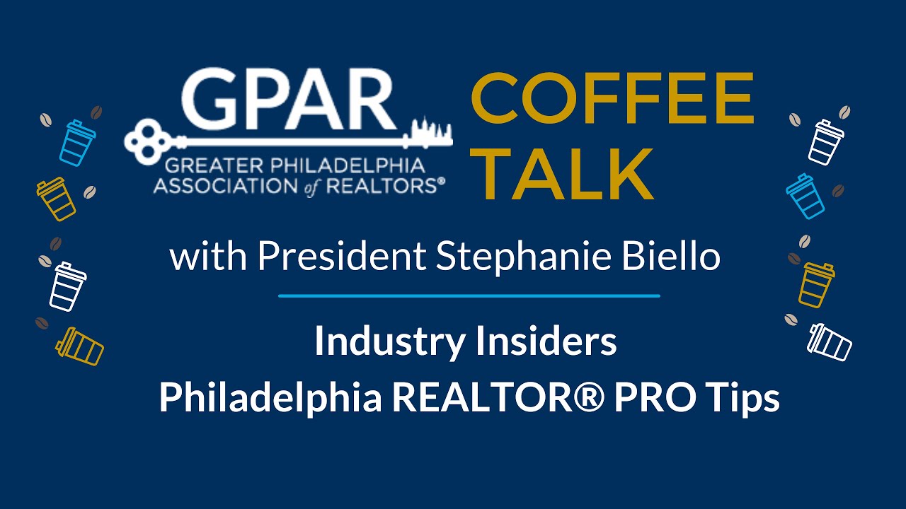 GPAR Coffee Talk: Industry Insiders Philadelphia REALTOR® PRO Tips - 12 ...