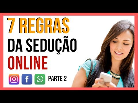 7 Regras da Sedução Online (PARTE 2)