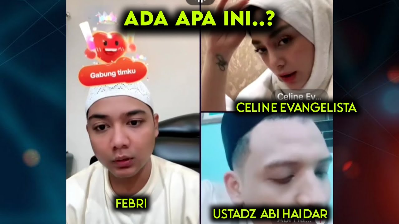 LIVE TIKTOK FEBRI ,CELINE EVANGELITA DAN USTADZ ABI HAIDAR - YouTube