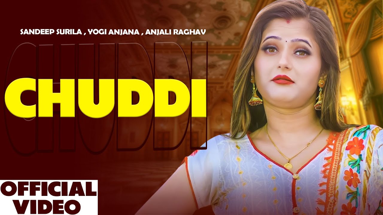 Chuddi (Official Video) Sandeep Surila,Yogi Anjana | Rammehar Mahla ...
