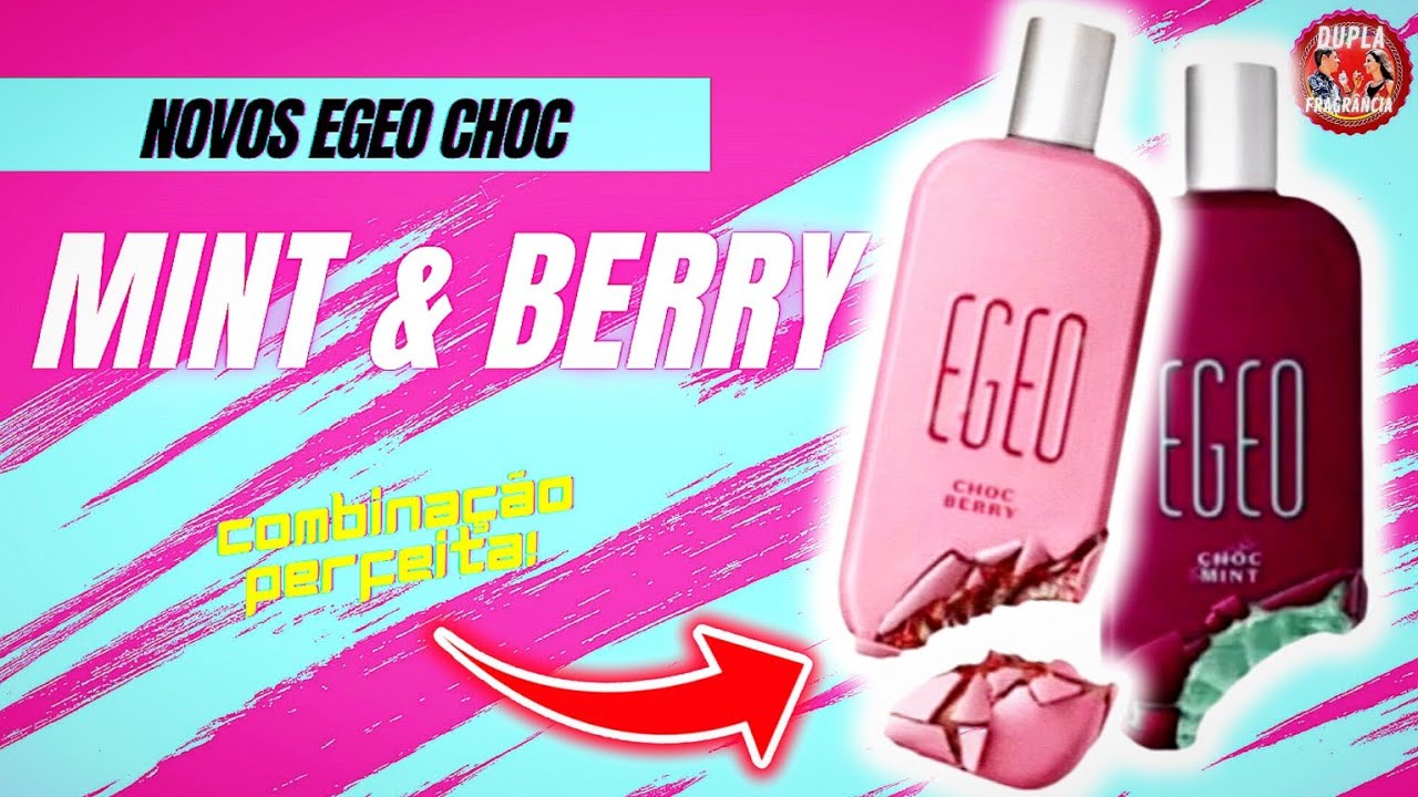 NOVOS Egeos CHOC MINT & CHOC BERRY 🍫🍃🍓O BOTICÁRIO 😯 Primeiras ...