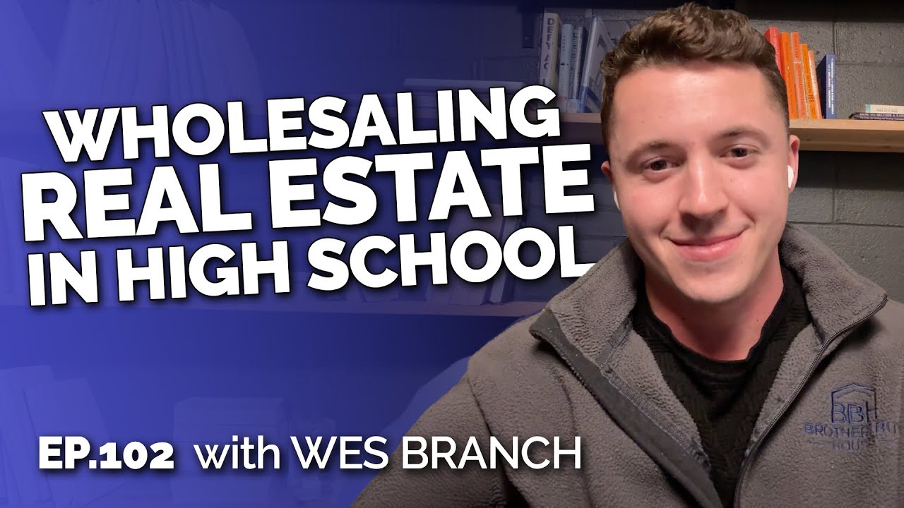 Be Inspired: He Was Wholesaling Real Estate In High School! with Wes ...