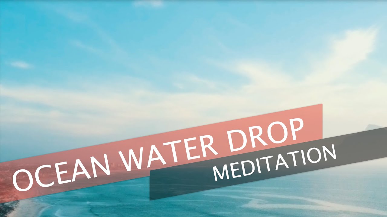Ocean Water Drop Meditation - Relaxed and Meditation - YouTube