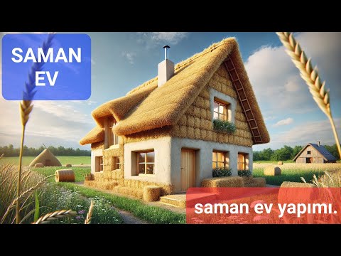 Saman ev özellikleri ve Saman ev yapımı.