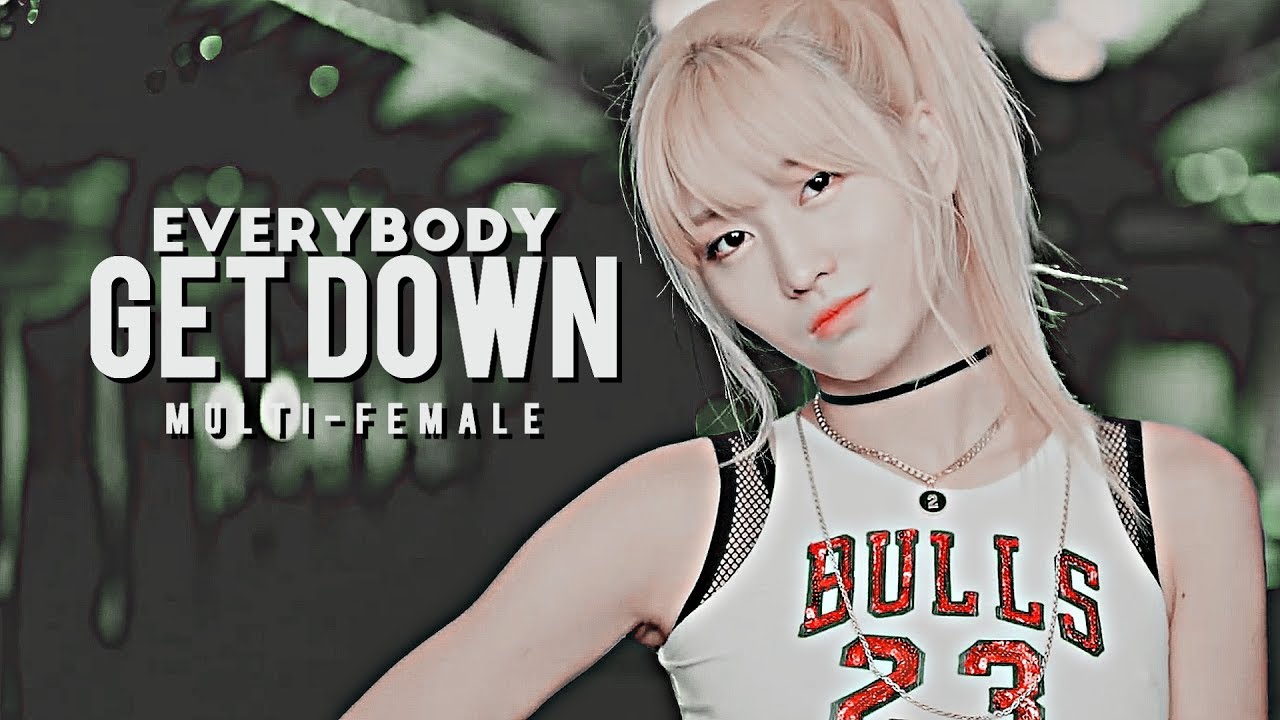 everybody get down; multi-female 」 - YouTube Music