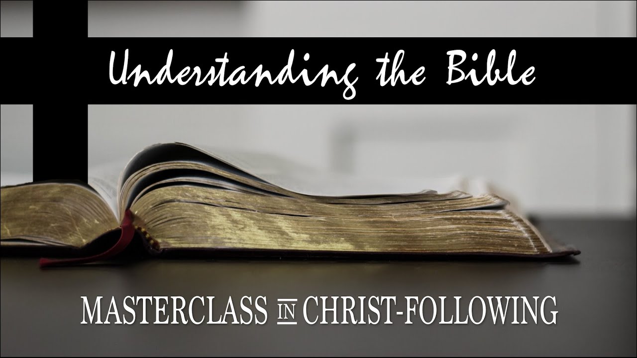 22-10-02 - Masterclass in Christ-Following - Understanding the Bible ...