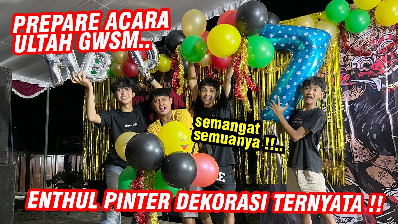 Enthul ternyata pinter nge-dekorasi panggung !! PREPARE ULTAH GWSM KE 7 ...