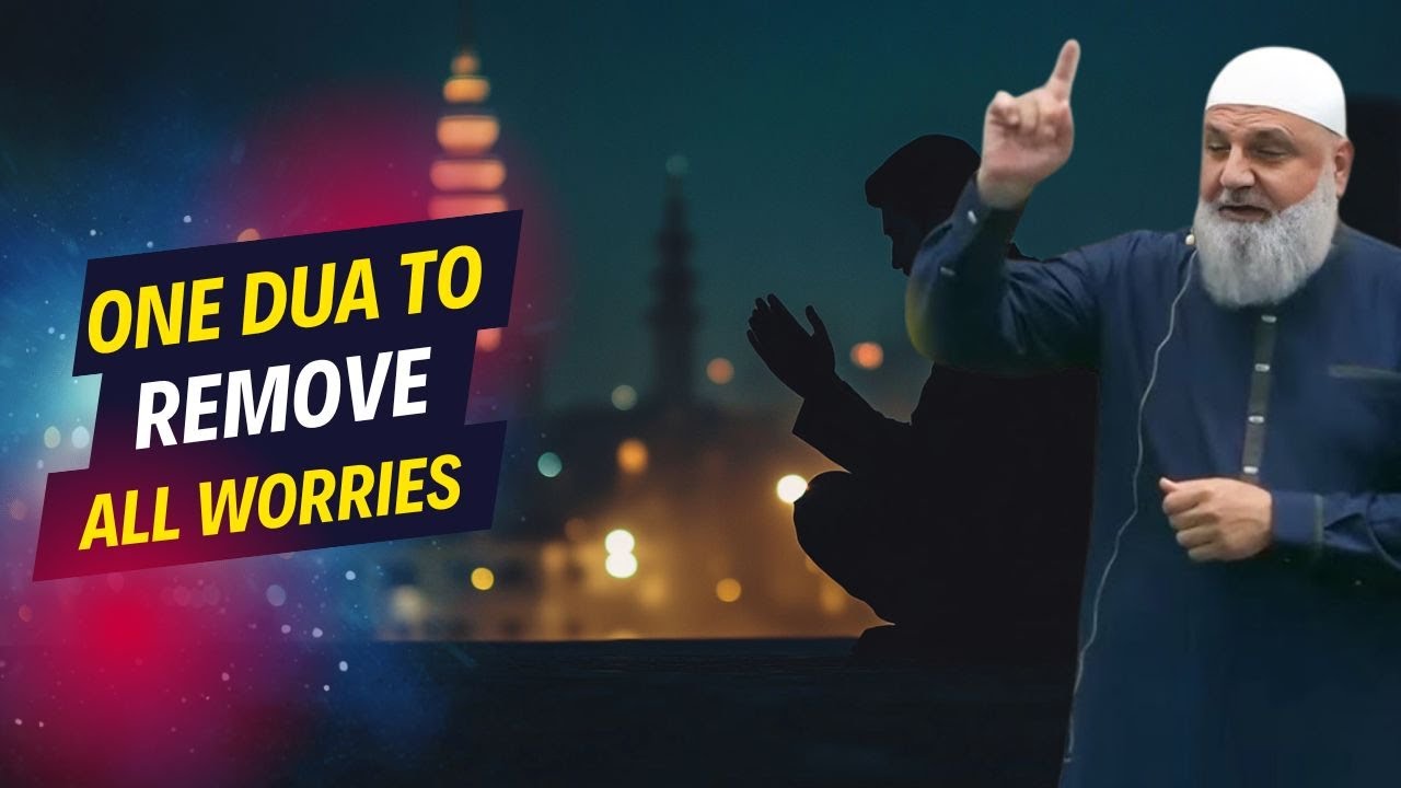 THIS ONE DUA WILL REMOVE ALL YOUR WORRIES - YouTube