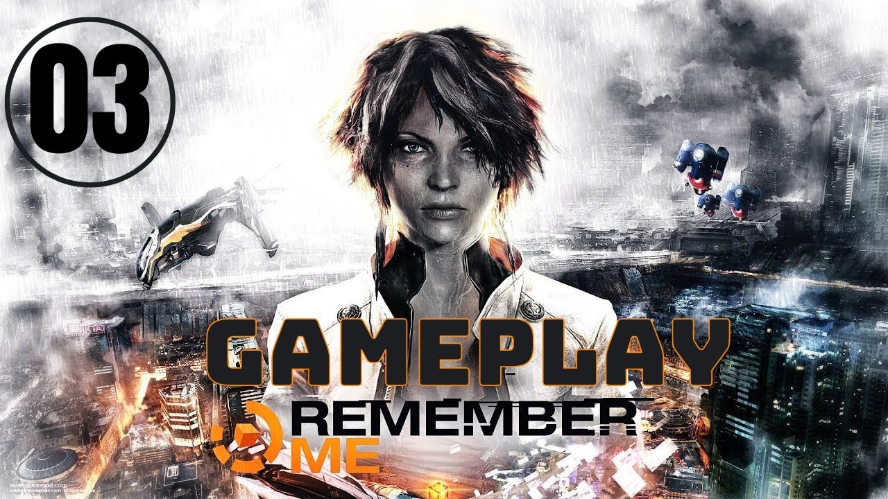Remember Me - Gameplay PC FULL WALKTHROUGH [PART 03] #rememberme - YouTube