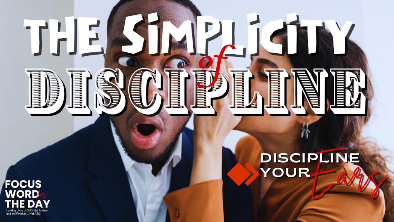 You Are What You Hear (The Simplicity of DISCIPLINE Pt 2- Your EARS ...