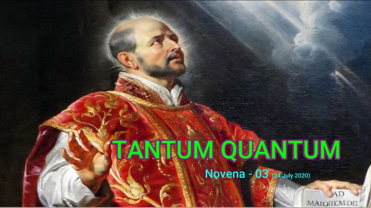 Ignatian Mantra || Novena - 03 || TANTUM QUANTUM - YouTube
