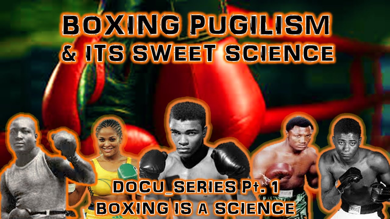 Boxing Pugilism & It's Sweet Science-"Boxing Is A Science!" Docu-Series ...