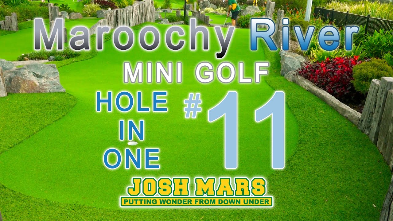 MAROOCHY RIVER MINI GOLF - HOLE 11 - HOLE IN ONE ACE - JOSH MARS ...