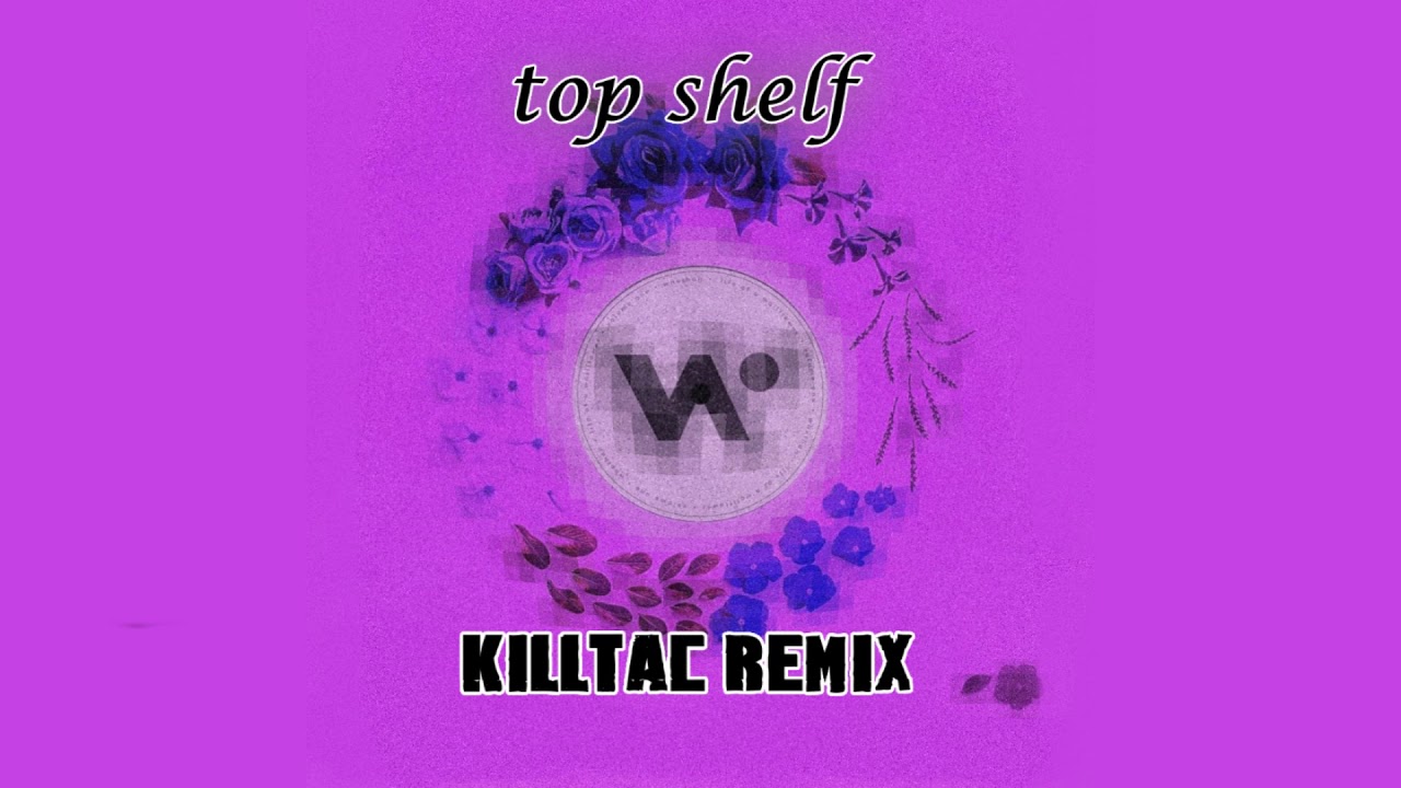 Whethan - Top Shelf (Feat Bipolar Sunshine) (Killtac Remix) - YouTube Music