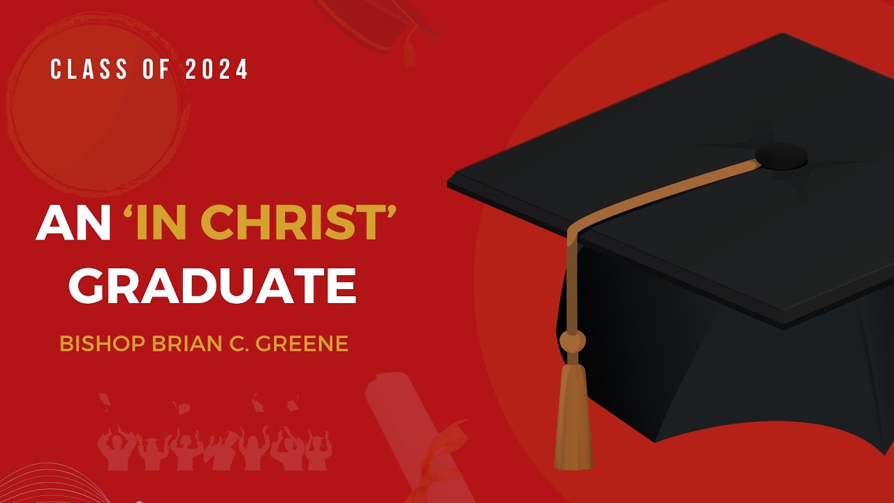 An 'In Christ' Graduate | Bishop Brian Greene - YouTube