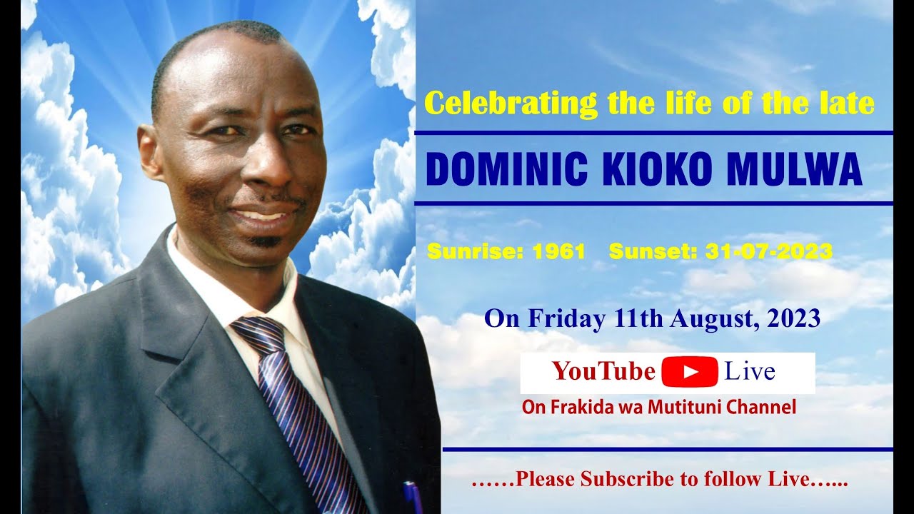 CELEBRATING THE LIFE OF DOMINIC KIOKO MULWA - YouTube