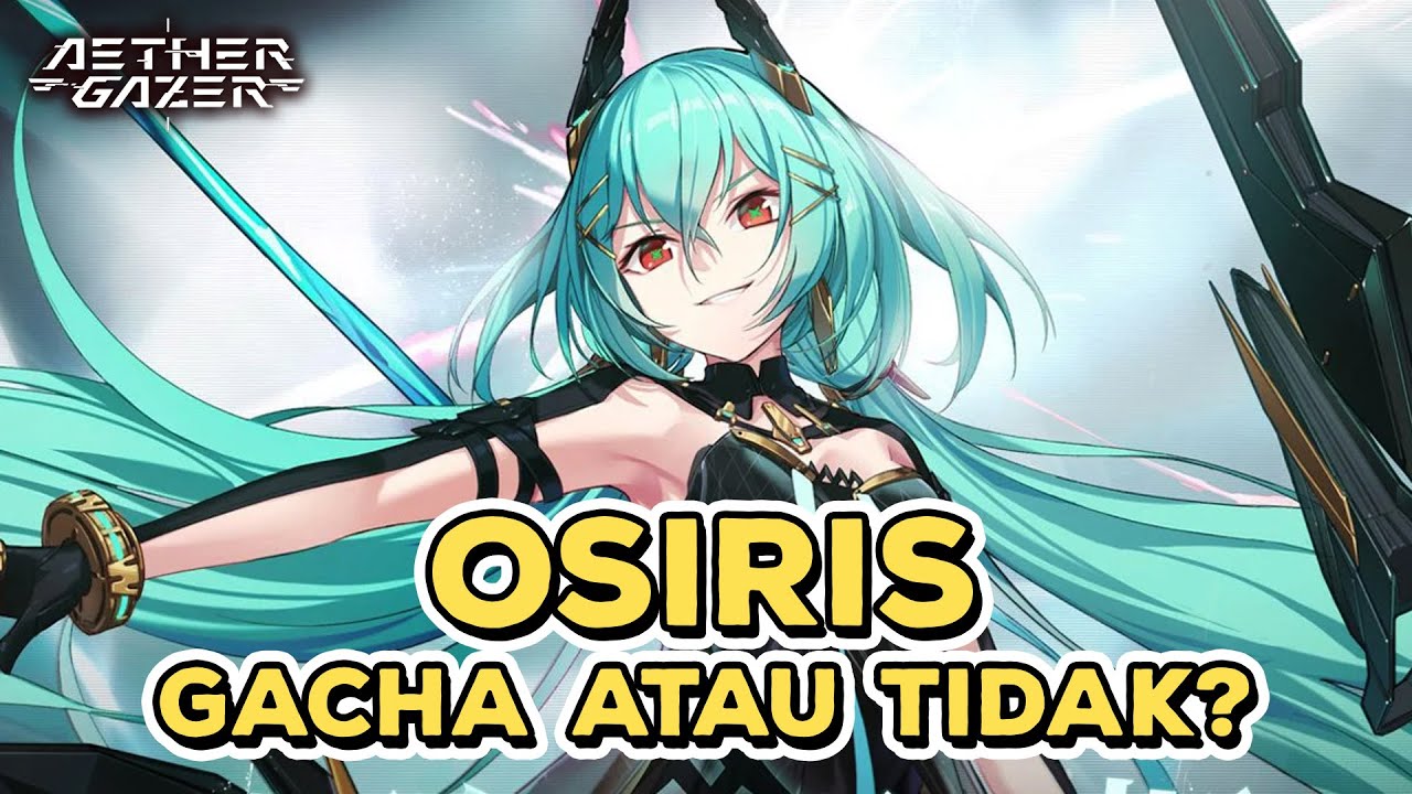Sebelum Kalian Gacha Osiris, Pahami Dulu Kendalanya! | Aether Gazer ...