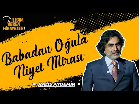 Babadan Oğula Niyet Mirası | Prof. Dr. Halis Aydemir | İlham Veren Hikayeler