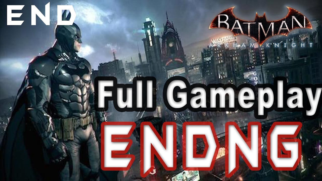 Batman Arkham Knight Gameplay Walkthrough Part ENDING - END - Final ...