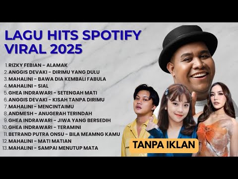 NO IKLAN | LAGU GALAU INDONESIA PALING VIRAL 2025 | SPOTIFY & TIKTOK HITS (MAHALINI, GHEA, ANDMESH)