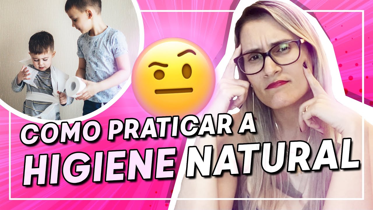 COMO PRATICAR A HIGIENE NATURAL - YouTube