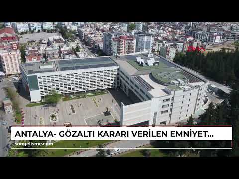 Antalya- Gözaltı kararı verilen Emniyet Müdürü Arslan, teslim oldu /Video eklendi
