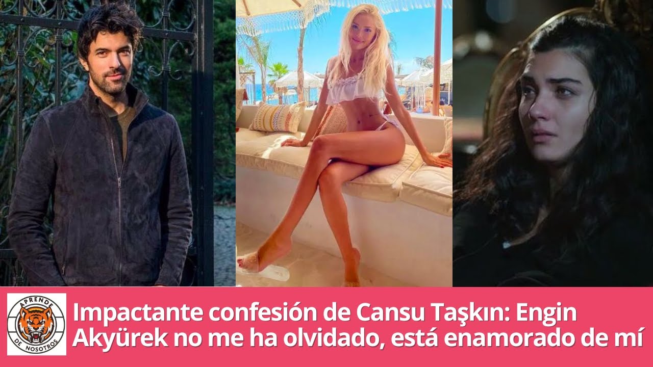 Impactante confesión de Cansu Taşkın: Engin Akyürek no me ha olvidado, está enamorado de mí ...