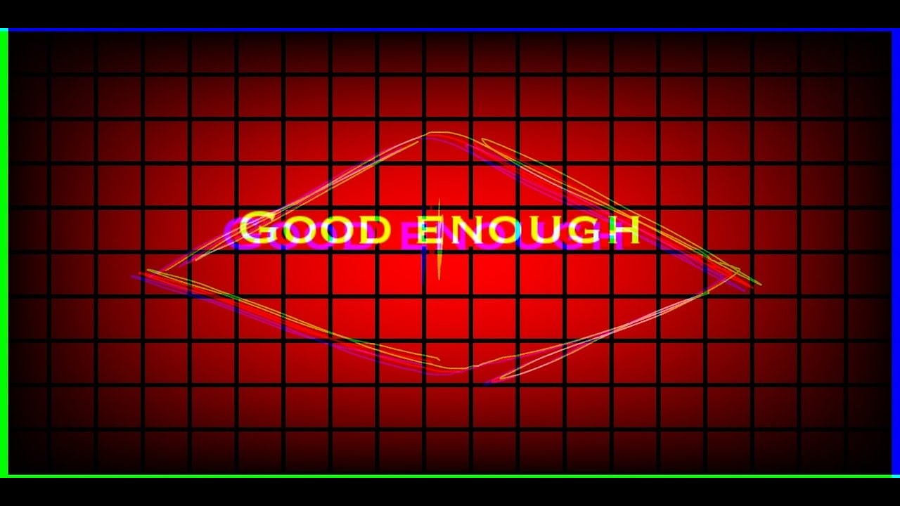 Good Enough meme||read.desc. - YouTube