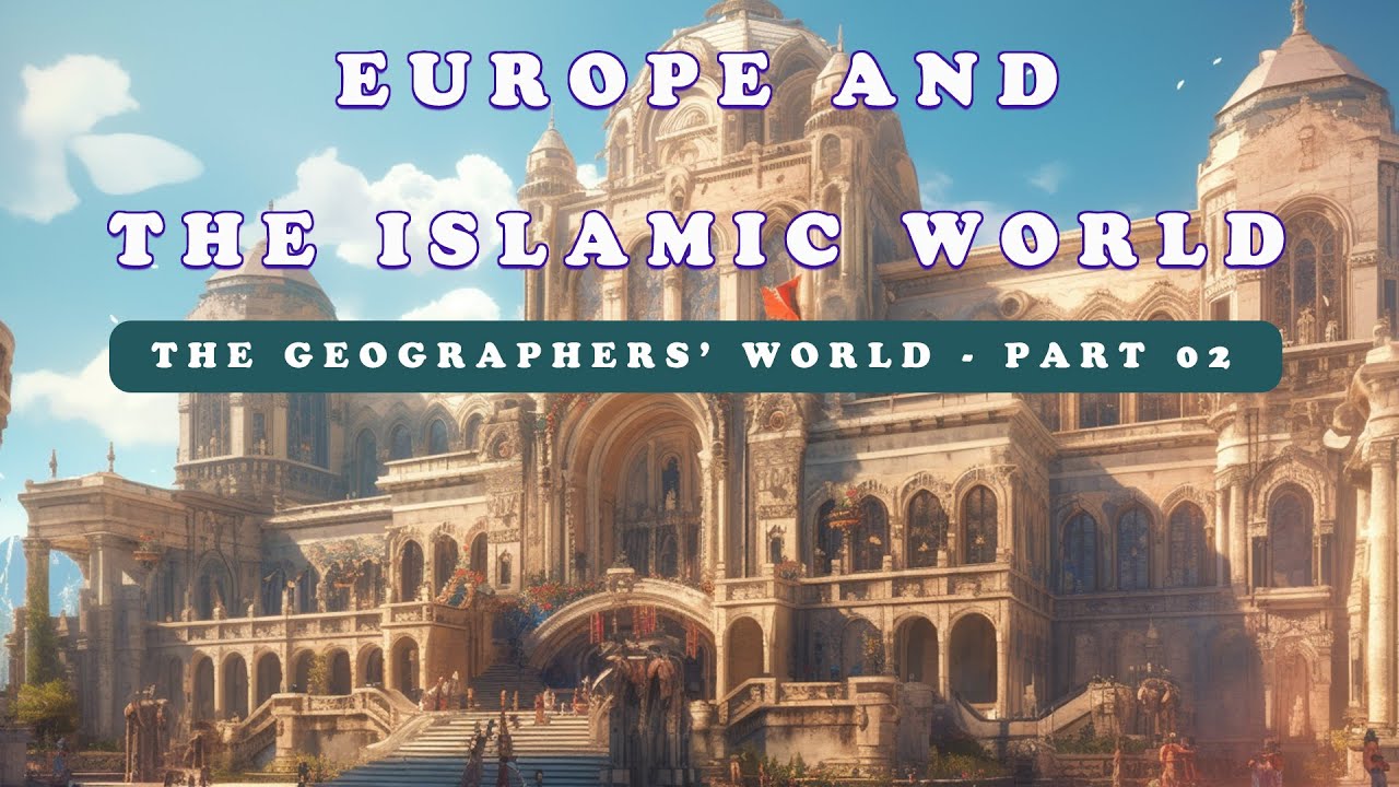 Europe and the Islamic World | The Geographers’ World - Part 02 - YouTube