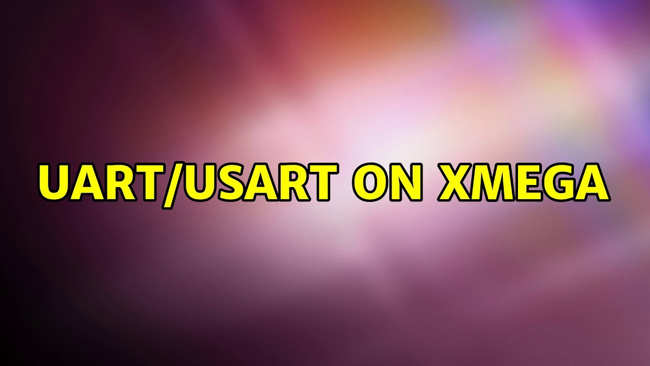 UART/USART on XMEGA - YouTube
