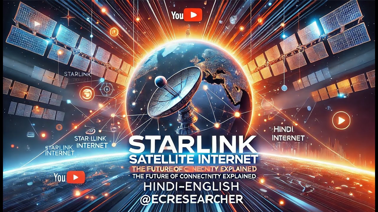 Starlink Satellite Internet: The Future of Connectivity Explained | Hindi-English @ECEResearcher ...