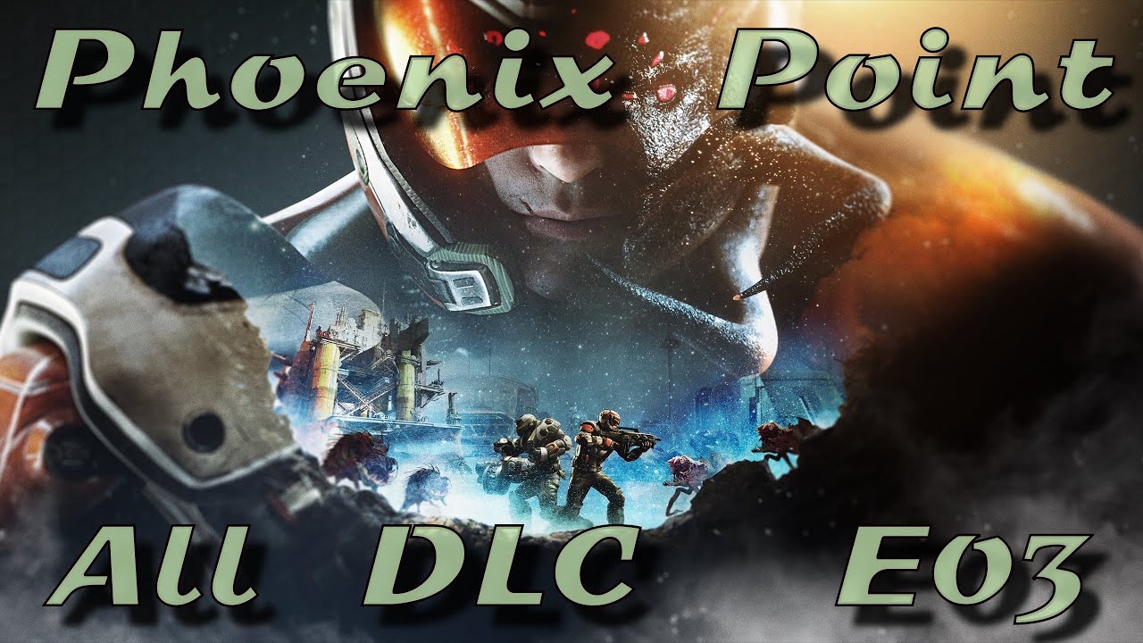 Phoenix Point All DLC E03 1440p - YouTube