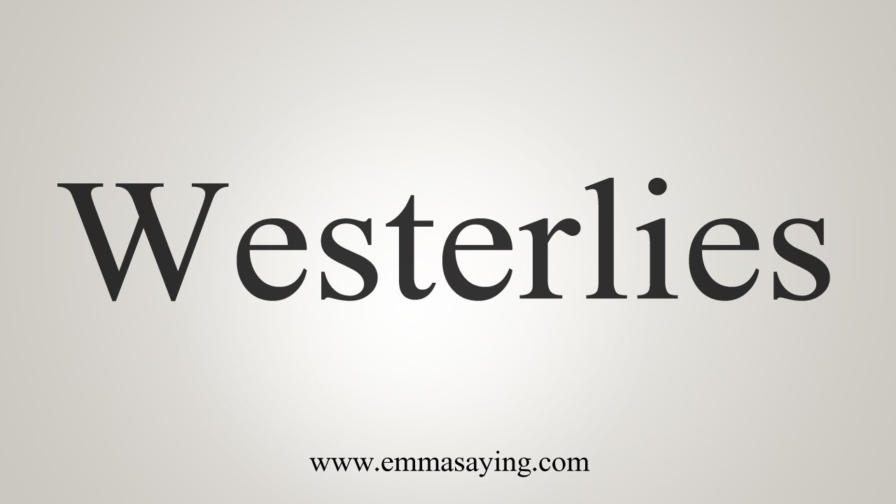 How To Say Westerlies - YouTube