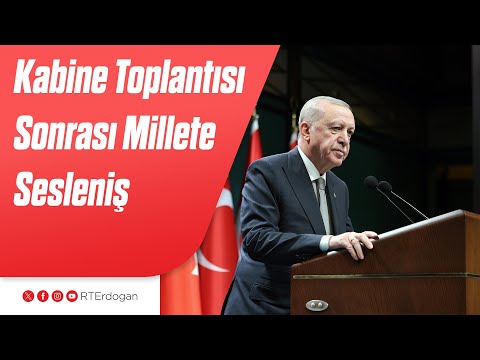 Kabine Toplantısı Sonrası Millete Sesleniş