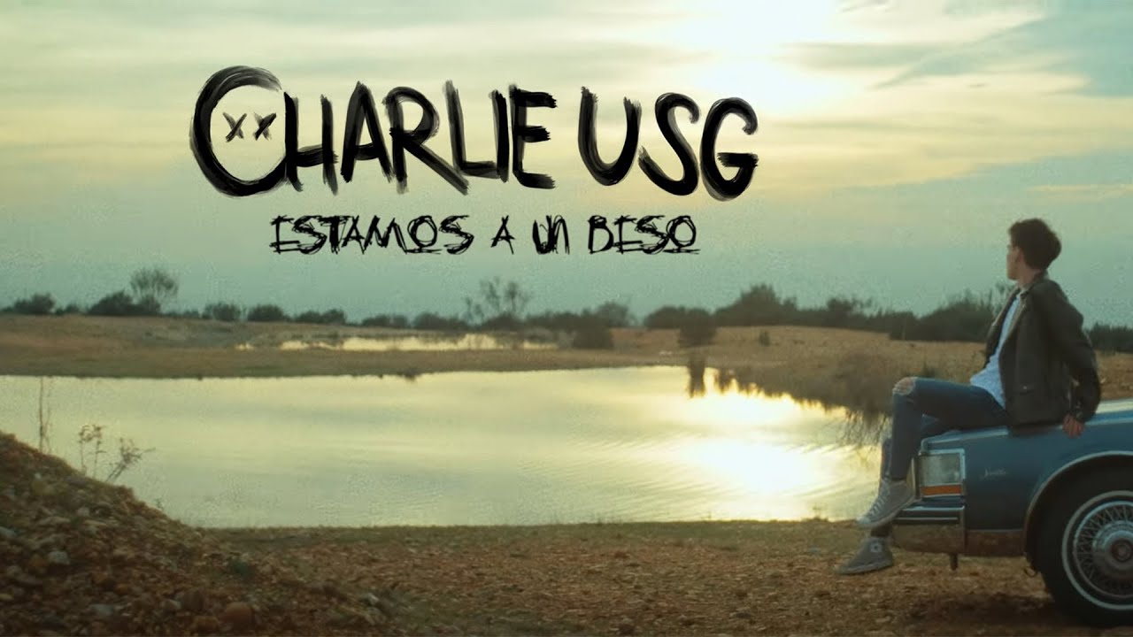 Charlie USG - Estamos a un beso (Videoclip Oficial) - YouTube